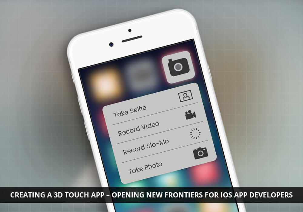 Creating a 3D Touch App – Opening New Frontiers for iOS App Developers