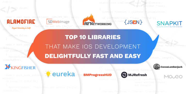 Top 10 Libraries That Make iOS Development Delightfully Fast and Easy