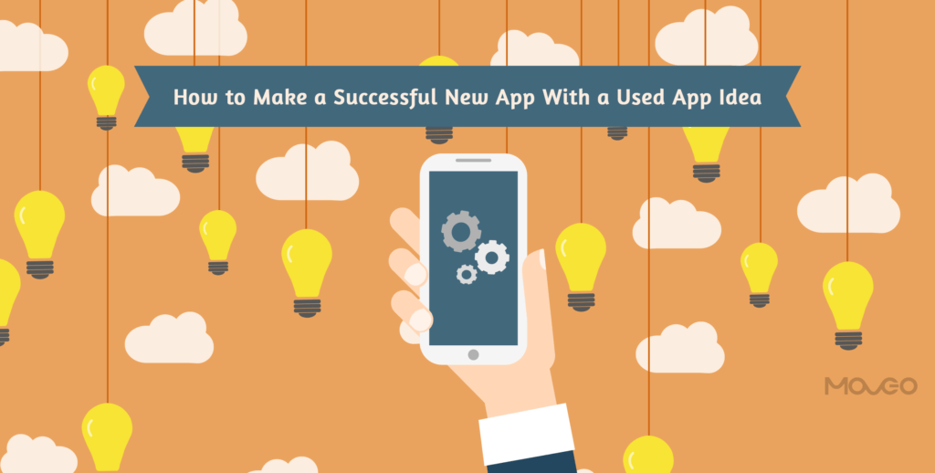 How to Make a Successful New App With a Used App Idea