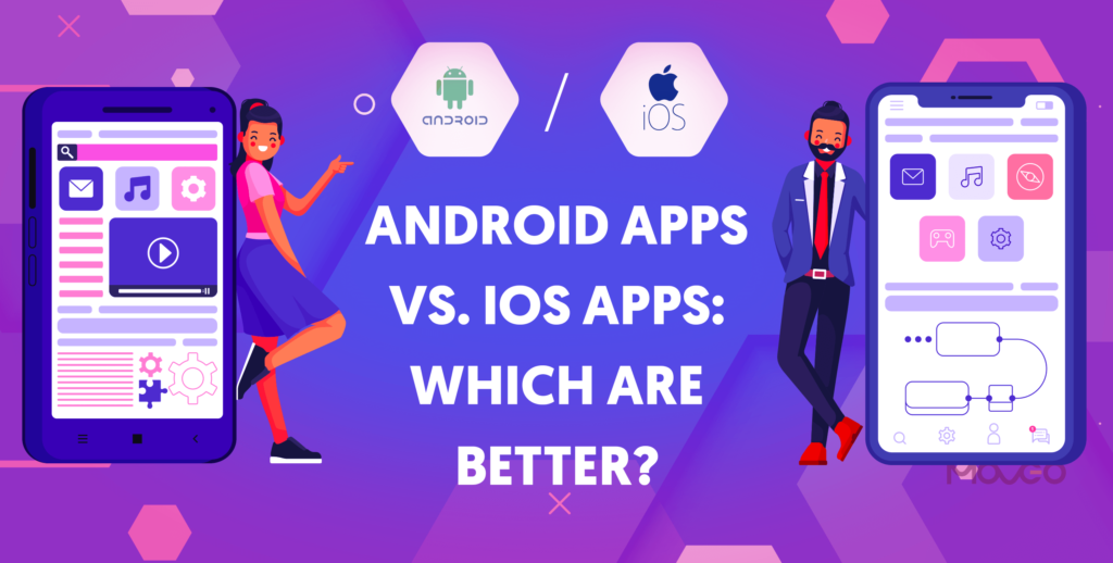Android Apps vs. iOS Apps: Which Are Better?