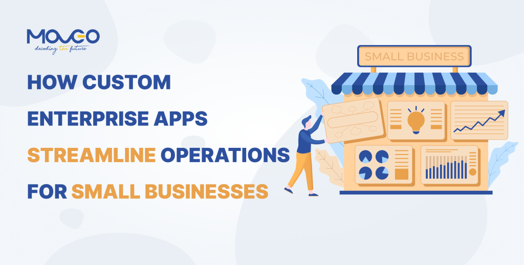 How Custom Enterprise Apps Streamline Operations for Small Businesses ... How Custom Enterprise Apps Streamline Operations for Small Businesses ...